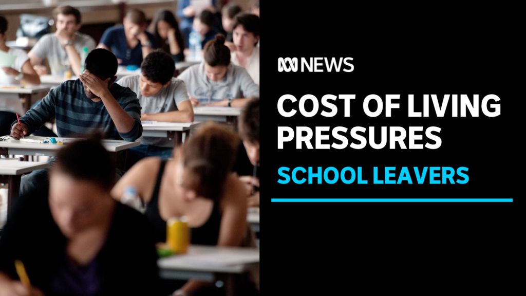 Report finds cost of living weighing on school leavers' choices - ABC News