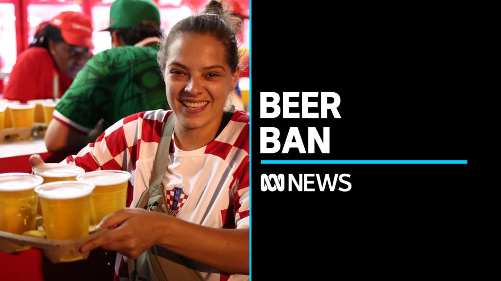 Beer banned at FIFA World Cup venues after 11th-hour backflip - ABC News