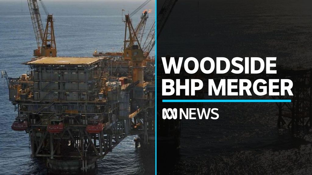 BHP and Woodside merger to create global giant - ABC News
