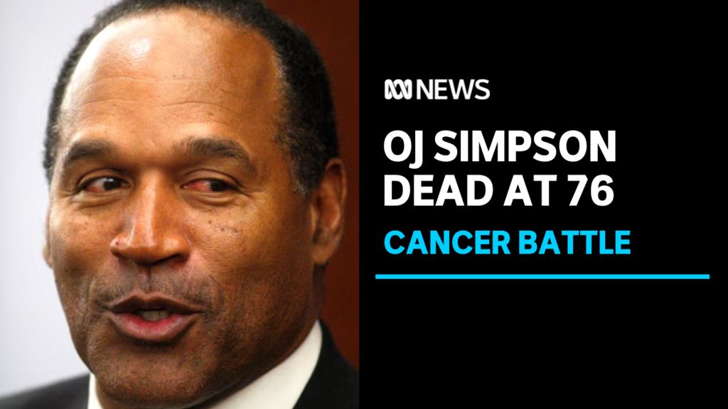 Former American footballer OJ Simpson dead at 76 - ABC News