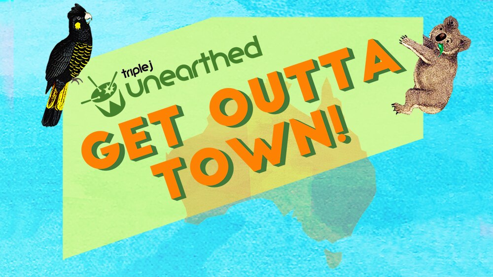 Get Outta Town on triple j Unearthed! - triple j