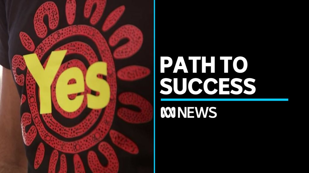 How the Yes campaign plans to get a Voice across the line - ABC News