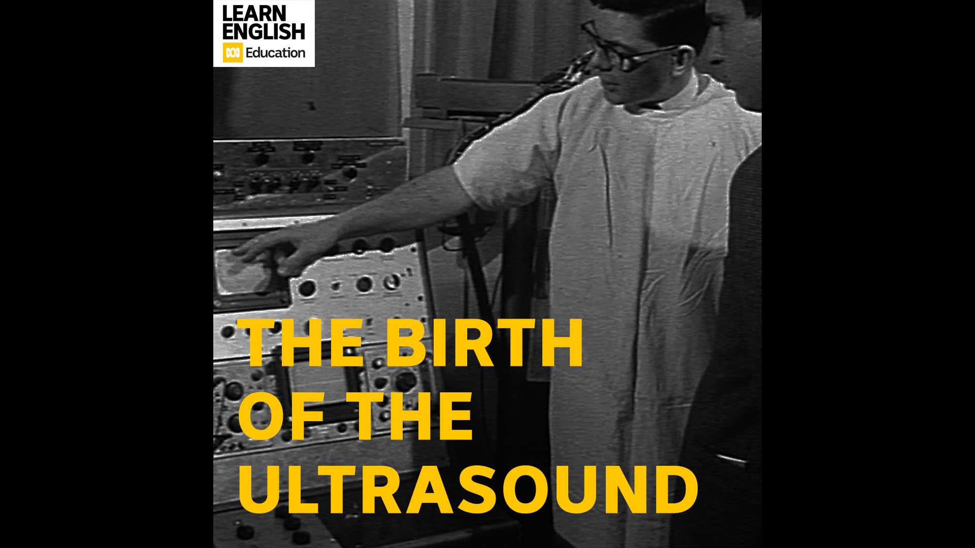 Echoscope: The birth of the ultrasound - ABC Education
