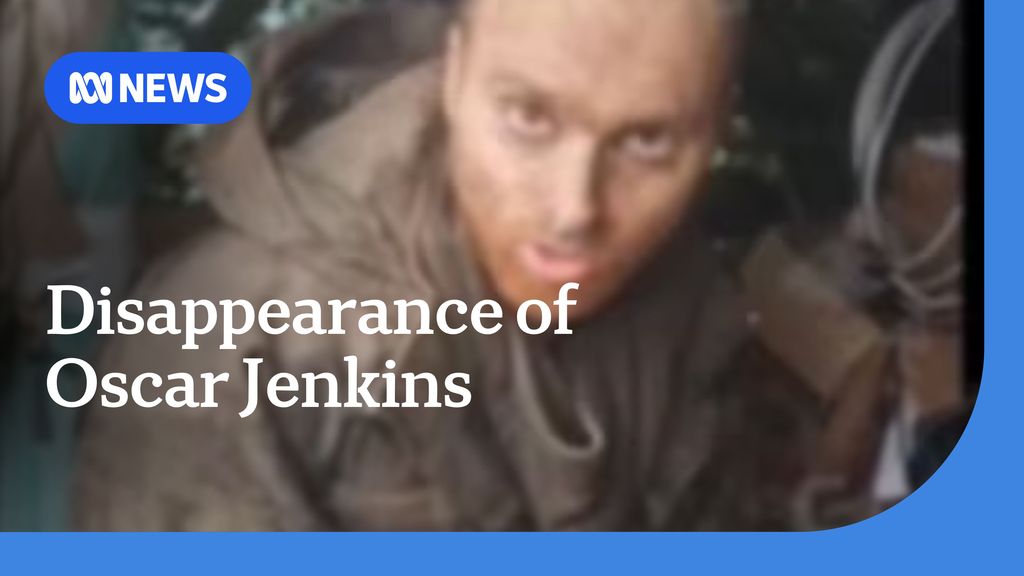 DFAT was aware of disappearance of Oscar Jenkins in Ukraine - ABC News