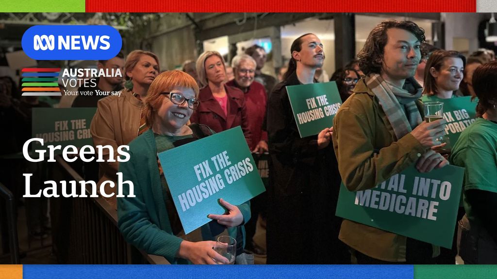 Greens hold official campaign launch in Melbourne - ABC News