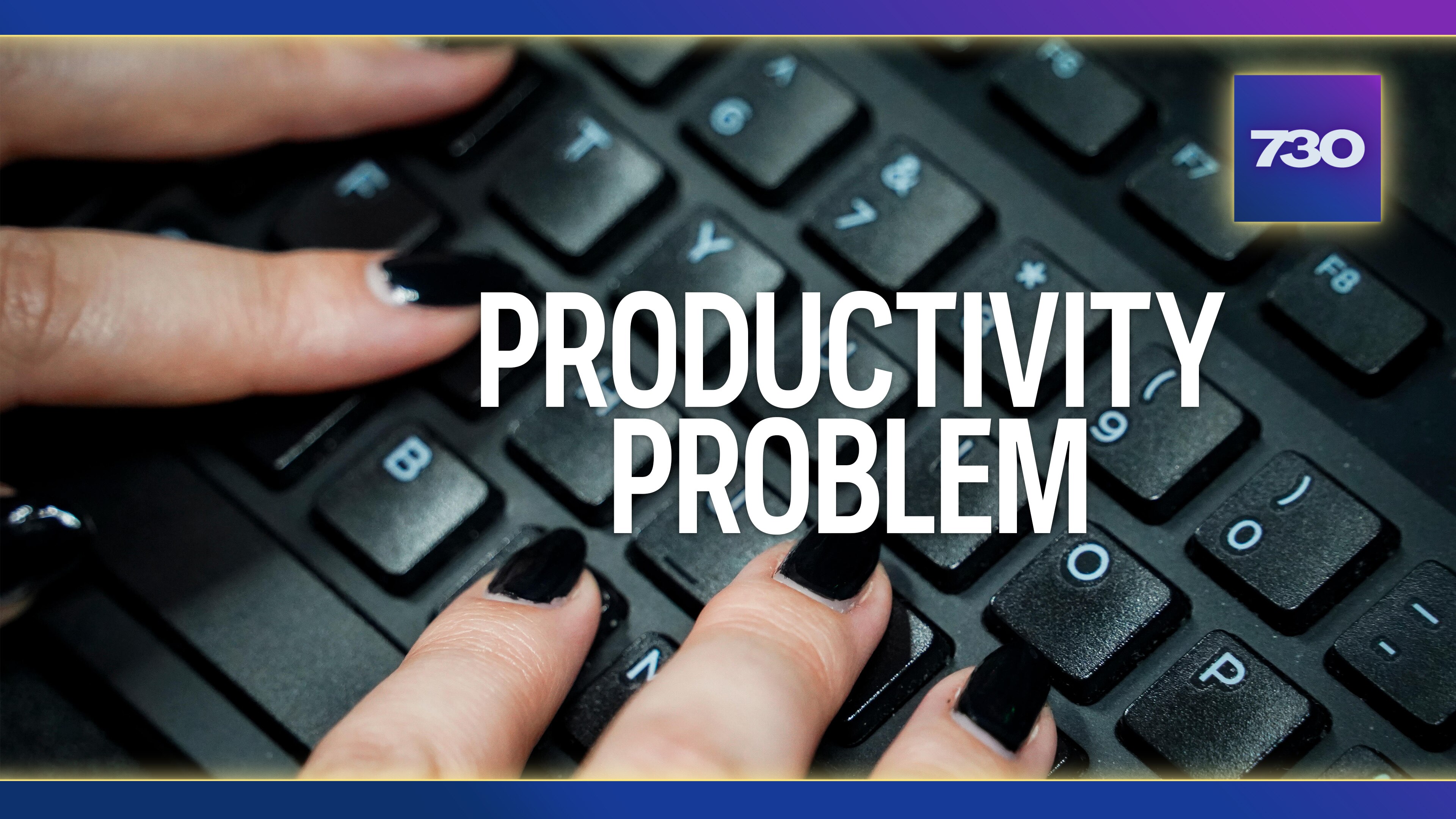 Tackling Australia’s productivity problem - ABC News