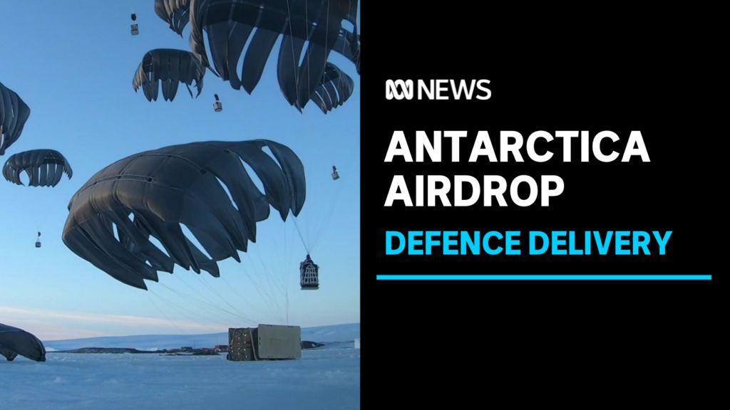 Defence force delivers airdrop to Antarctica - ABC News