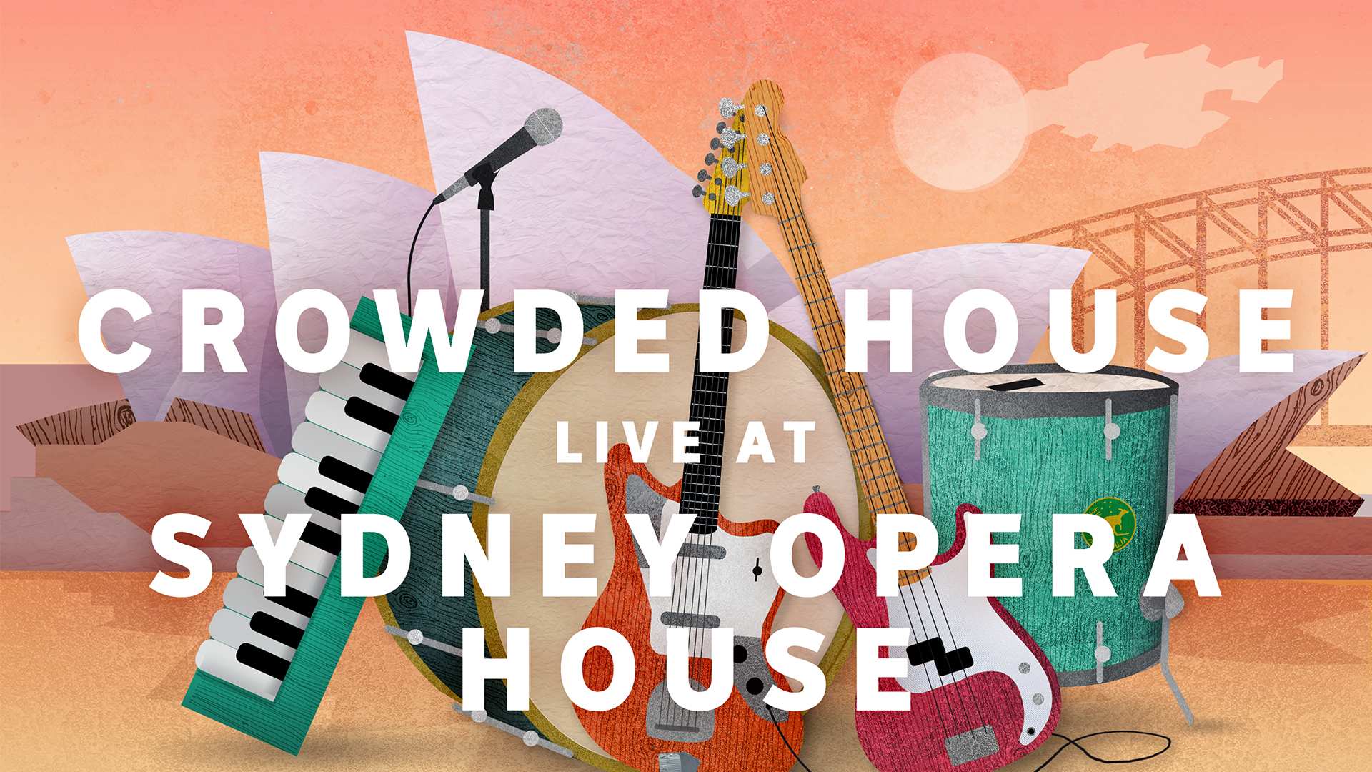 Crowded House Live at the Sydney Opera House - ABC Content Sales