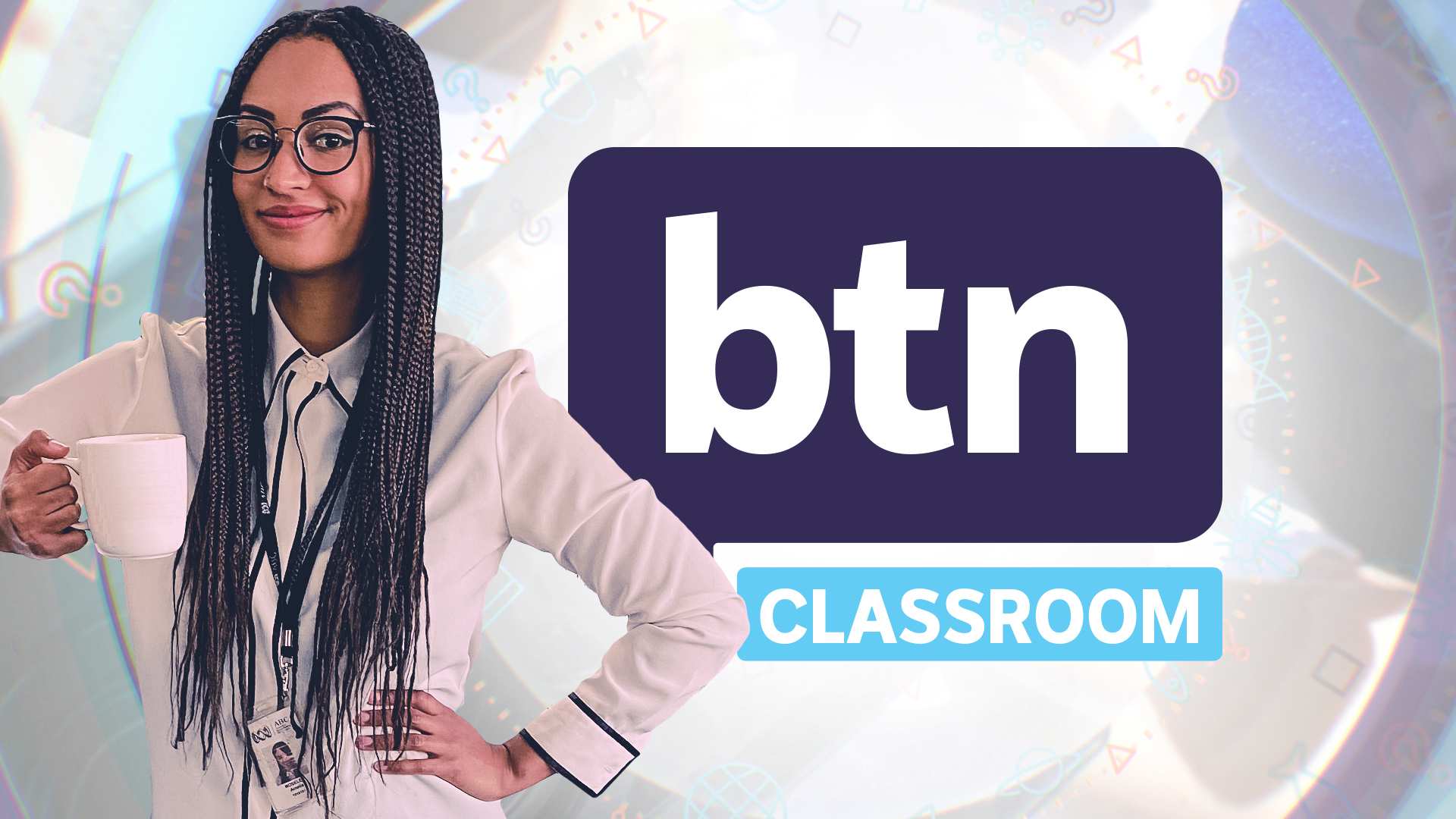 BTN Classroom Episode 13, 2020 - Behind The News
