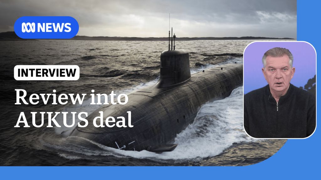 Former Ambassador to Russia says US review into AUKUS deal 'inevitable ...