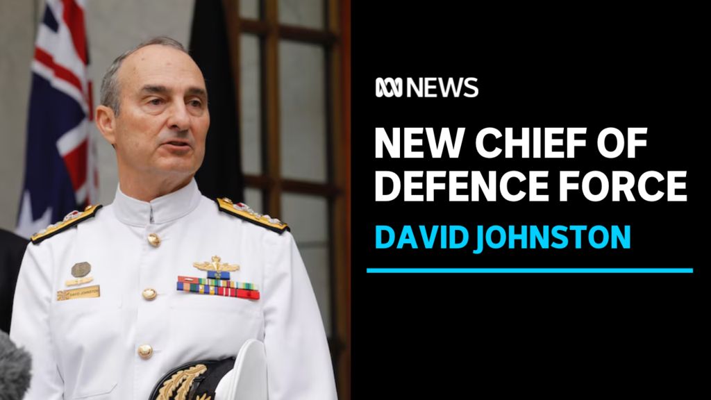 David Johnston named new chief of defence force - ABC News