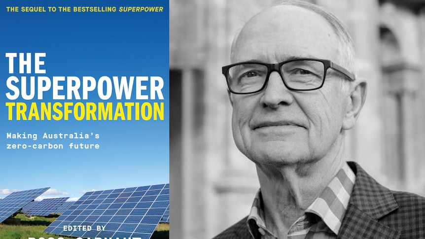 Ross Garnaut sees Australia's superpower potential - ABC listen Ross Garnaut sees Australia's superpower potential - ABC listen