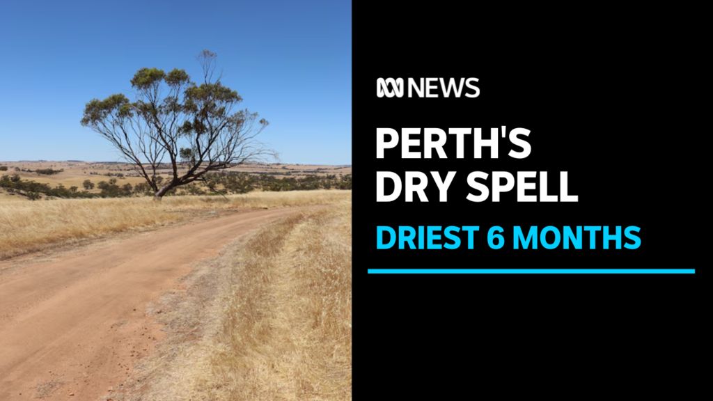 Perth experiences driest six months on rainfall record - ABC News