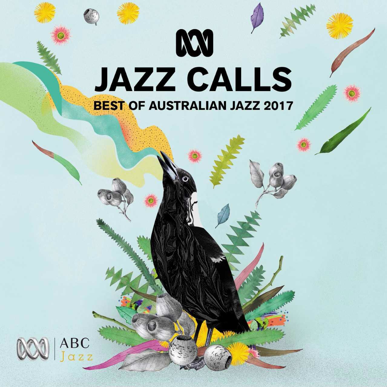 Jazz Calls: The Best of Australian Jazz 2017 - ABC Jazz