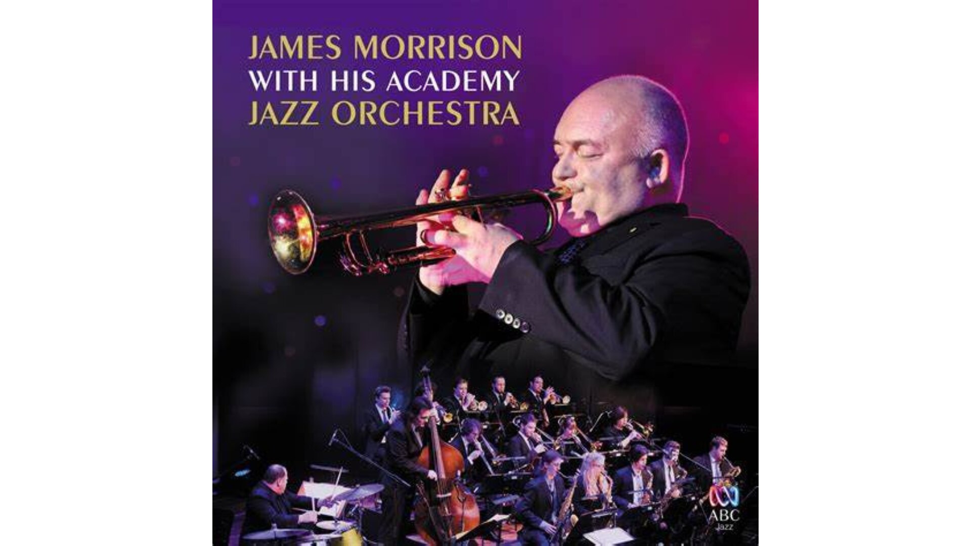 James Morrison & the James Morrison Academy Jazz Orchestra - ABC Music