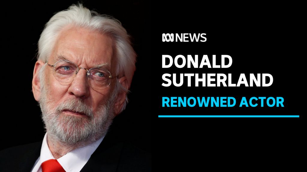 Donald Sutherland dies aged 88 - ABC News