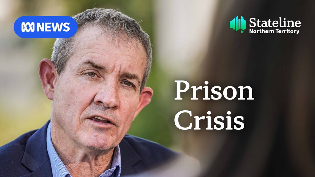'Our system is growing': NT's worsening prison crisis - ABC News