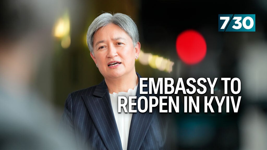 Australia to reopen embassy in Kyiv - ABC News