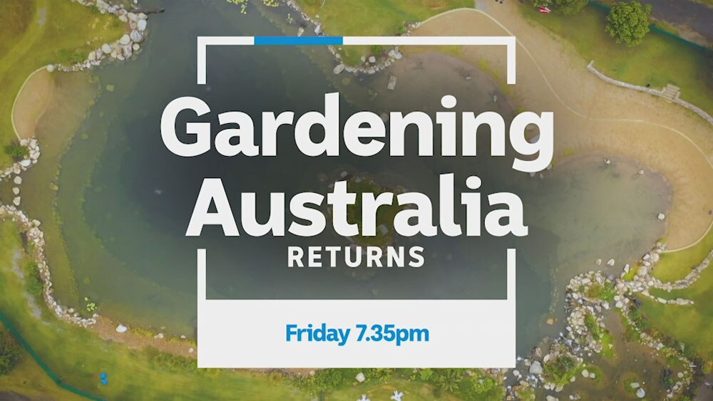 All new series - Friday, 7:35pm ABC TV and iview - Gardening Australia