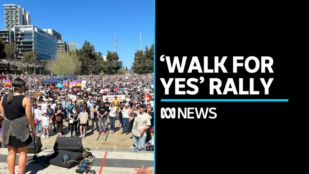 Thousands rally in Adelaide in Yes campaign - ABC News