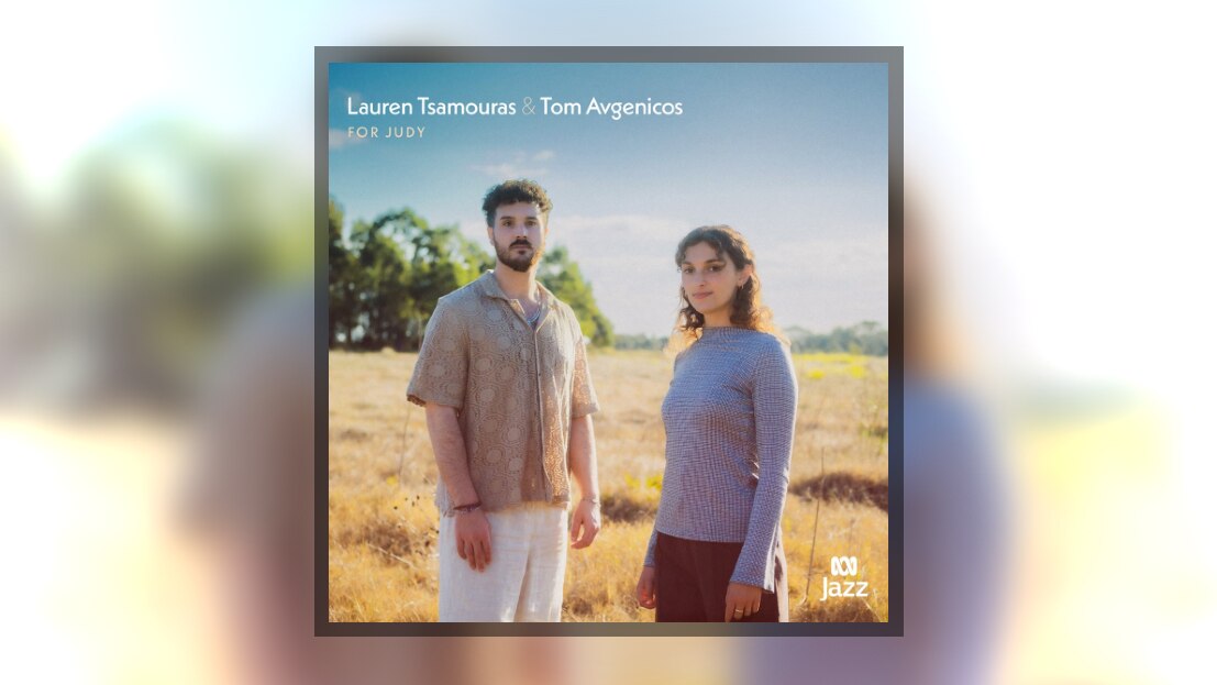 'For Judy' Lauren Tsamouras + Tom Avgenicos - ABC Jazz