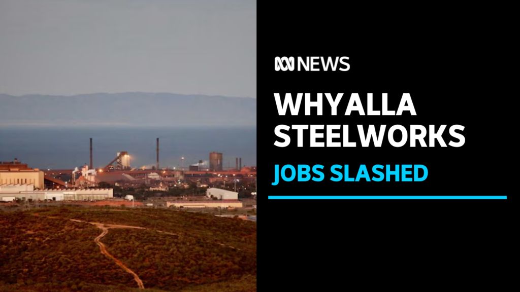 GFG Alliance axes 48 jobs at Whyalla steelworks - ABC News