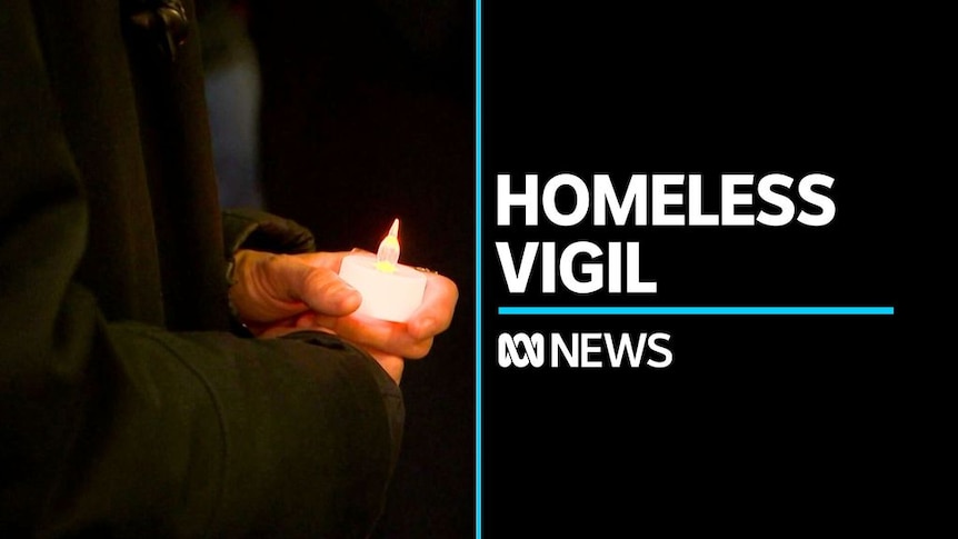 Candlelight vigil to honour homeless people who've died - ABC News Candlelight vigil to honour homeless people who've died - ABC News