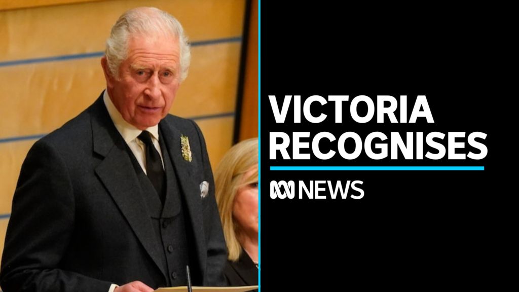 Victoria acknowledges King Charles III as state's monarch - ABC News