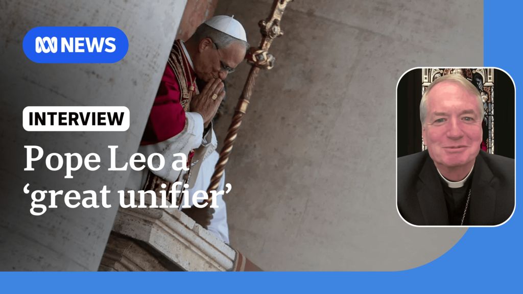 'A Pope for the whole world': Archbishop of Sydney says Pope Leo will ...