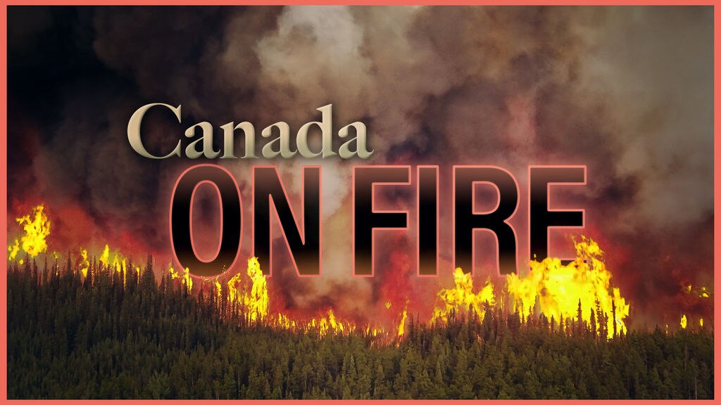 Canada On Fire: Fighting the largest recorded Canadian wildfire in ...