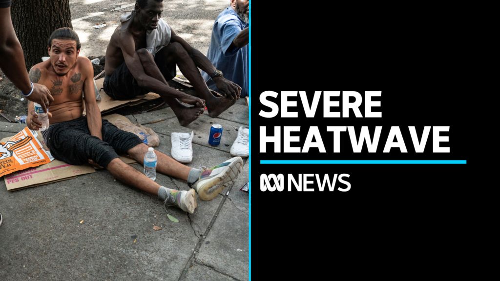 Homeless people hit hardest in US' severe heatwave - ABC News
