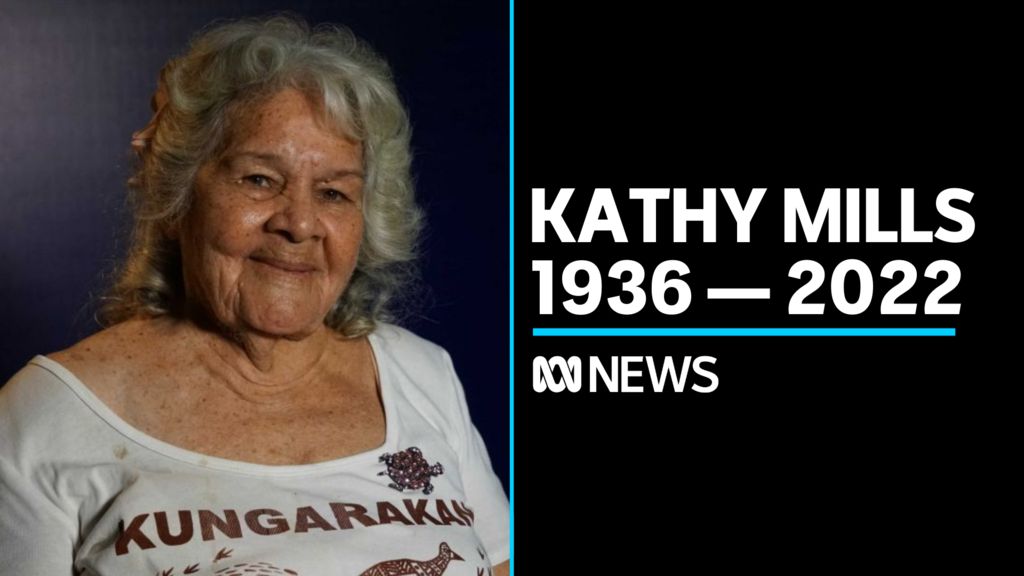 Indigenous leader and activist Kathy Mills dies - ABC News