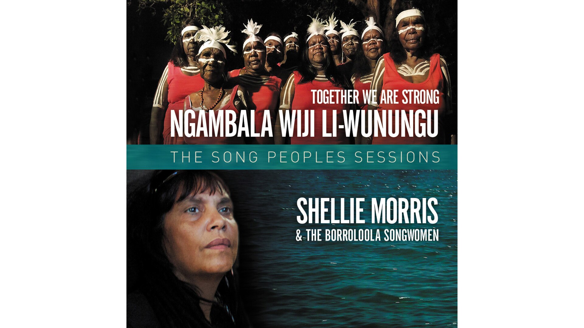 Shellie Morris & The Borroloola Songwomen - Together We Are Strong: The ...