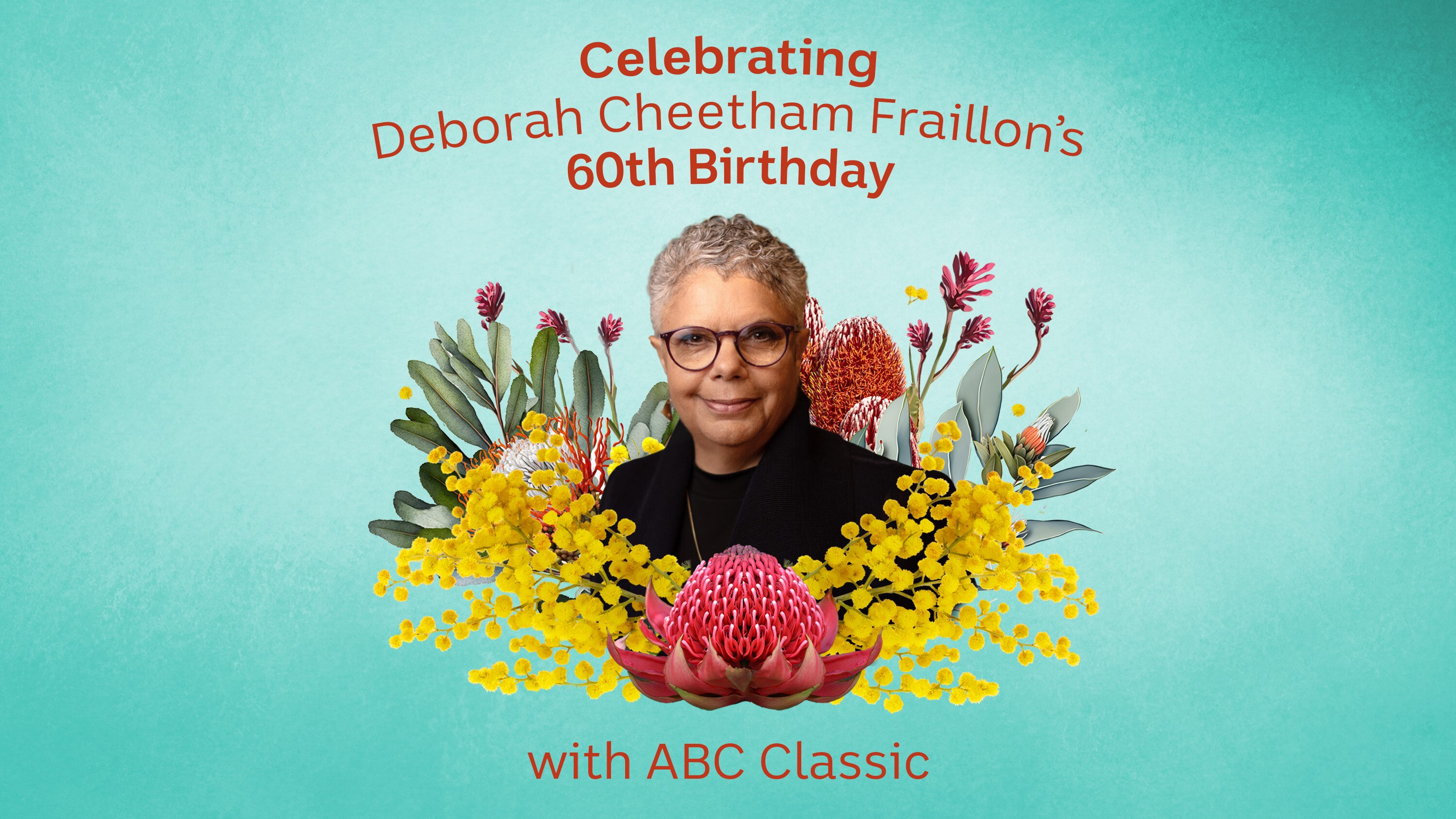 Deborah Cheetham Fraillon's 60th Birthday Celebration - ABC listen