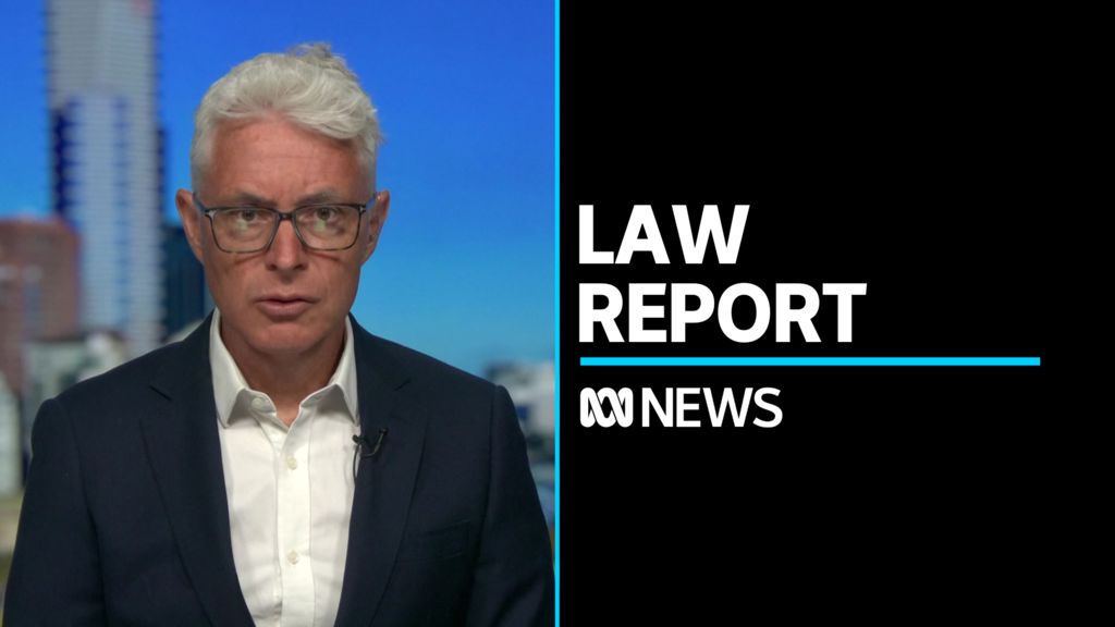 This week on The Law Report - ABC News