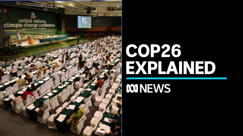 How the future of climate action will be charted at COP26 - ABC News
