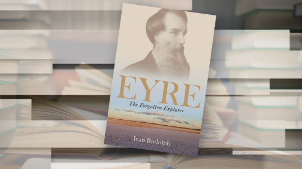 Forgotten explorer Edward Eyre examined in new book - ABC News
