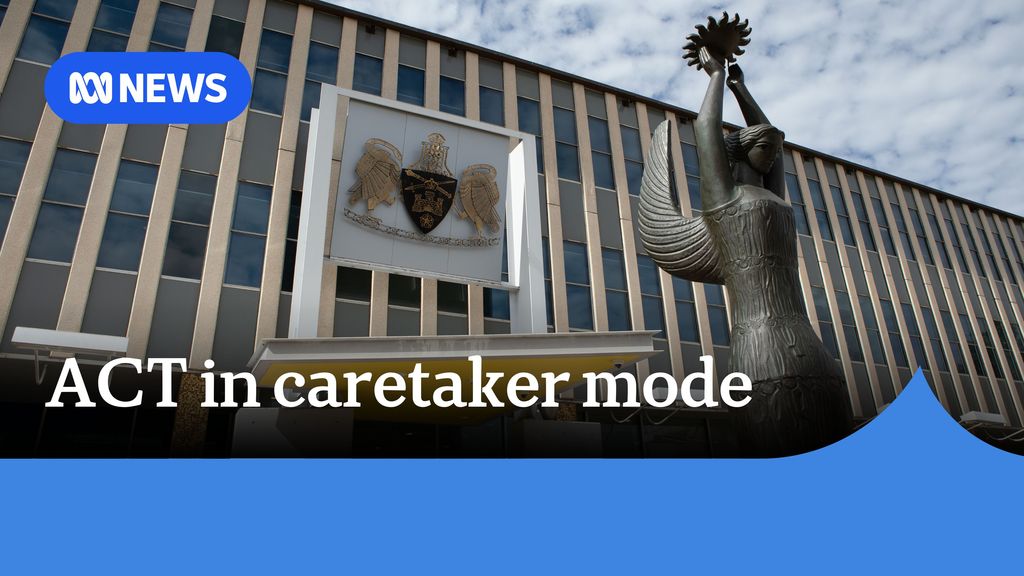 ACT in caretaker mode ahead of next month’s election - ABC News