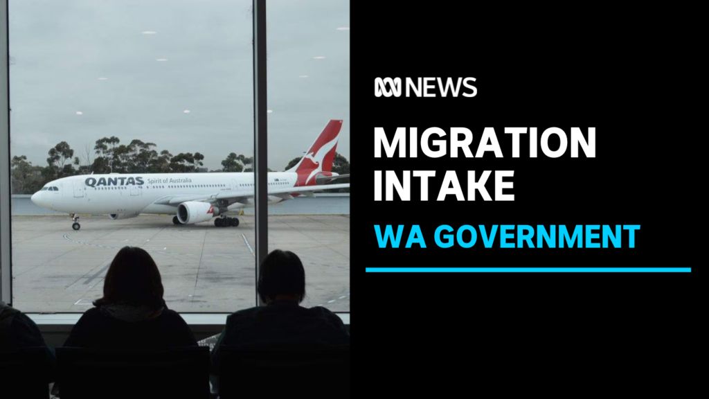 WA to quadruple skilled migration intake in next financial year - ABC News