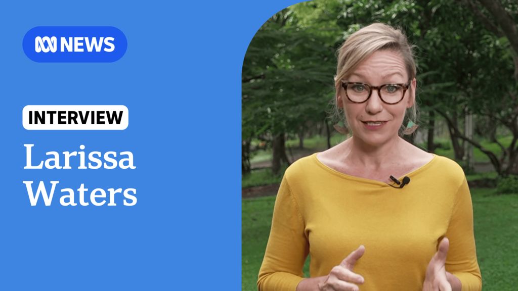 Greens Senator Larissa Waters says Labor needs to deliver 'progressive ...