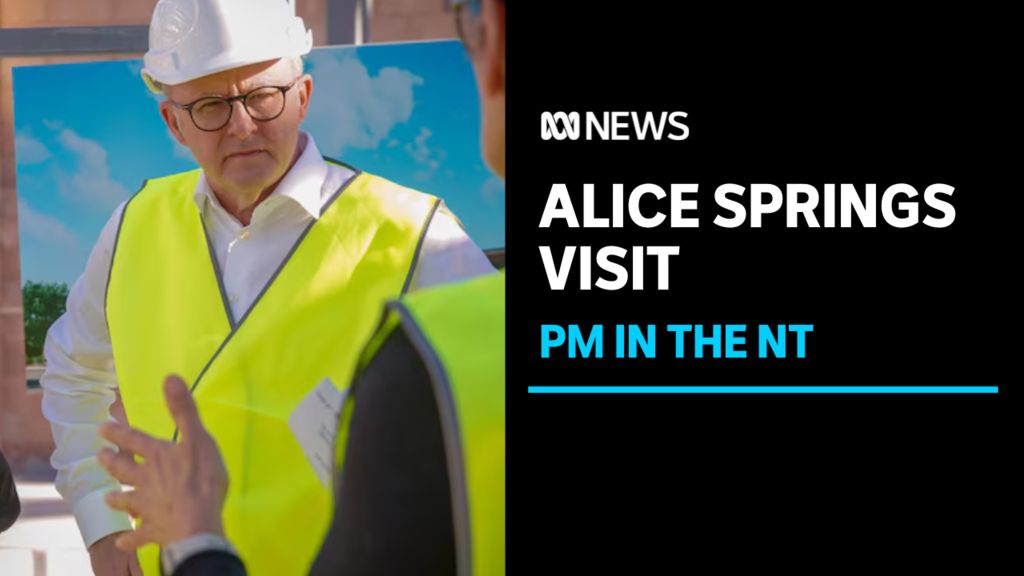 Albanese visits Alice Springs after curfew ends - ABC News