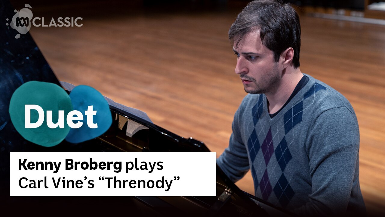 Kenny Broberg: Carl Vine's Threnody - ABC listen