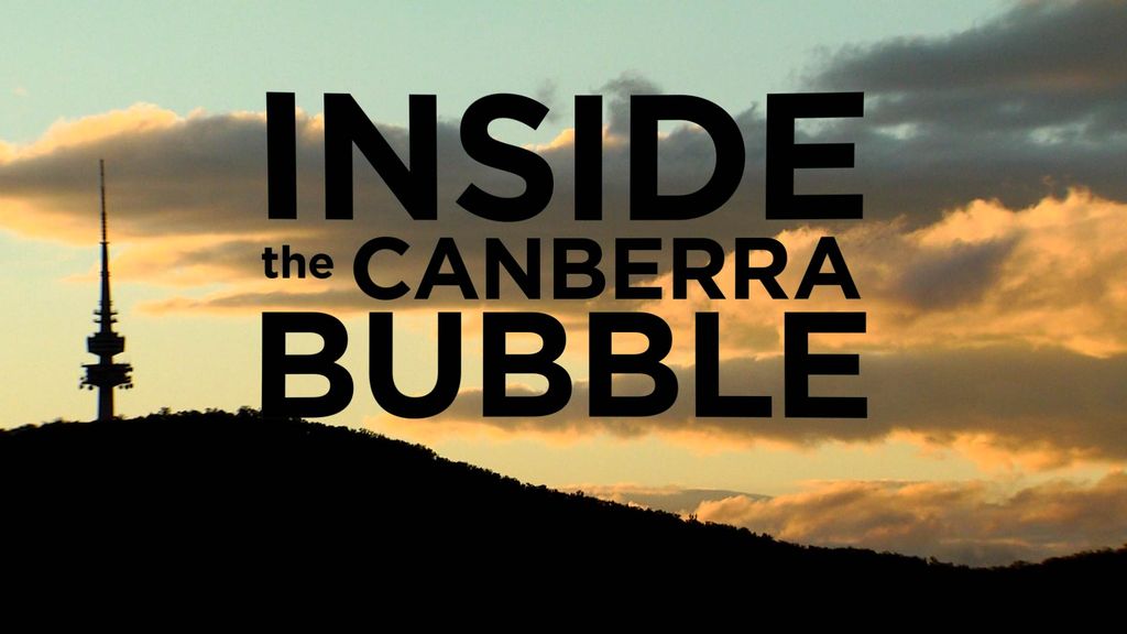 Inside the Canberra Bubble - ABC News