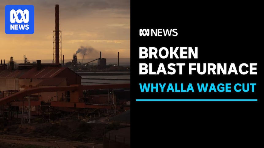 Whyalla steelworks' blast furnace shutdown leads to worker paycut - ABC ... Whyalla steelworks' blast furnace shutdown leads to worker paycut - ABC ...