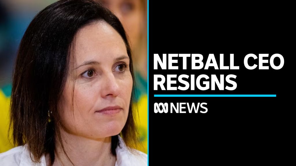 Netball Australia CEO Kelly Ryan resigns effective immediately - ABC News