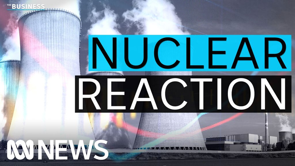 Why a big renewables backer says nuclear is part of the solution - ABC News