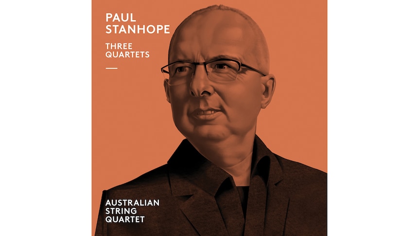Australian String Quartet - Paul Stanhope: Three Quartets - ABC Music Australian String Quartet - Paul Stanhope: Three Quartets - ABC Music