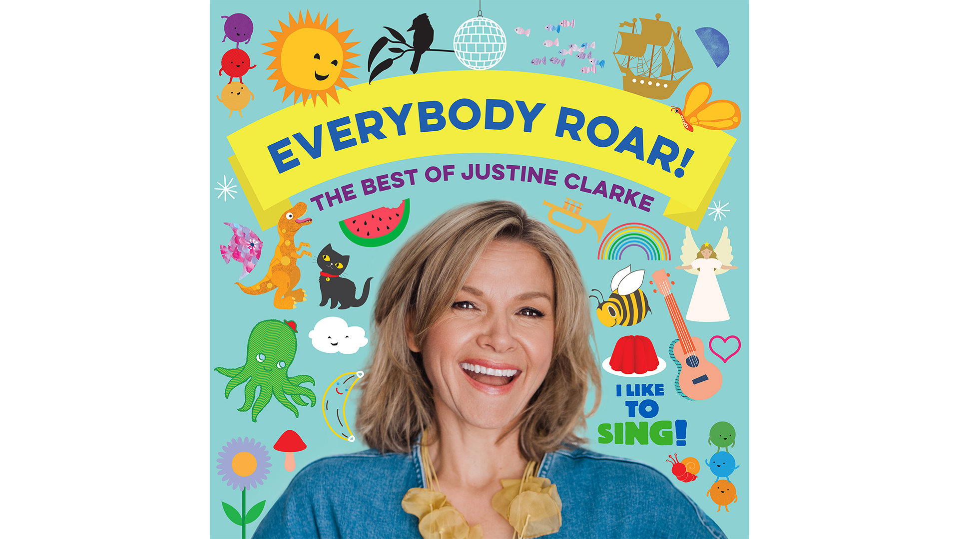 Justine Clarke - Everybody Roar - ABC Music