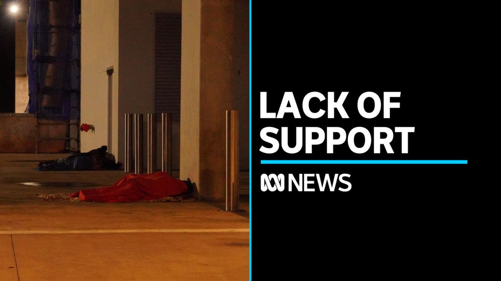 NT homelessness crisis hitting young and old alike. - ABC News