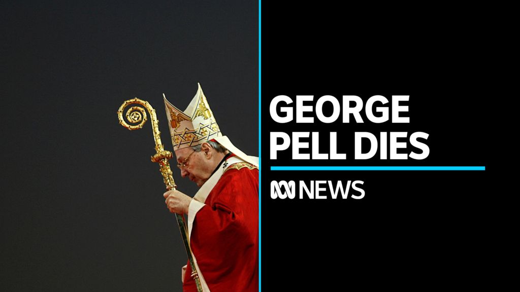 Cardinal George Pell dies in Rome aged 81 - ABC News